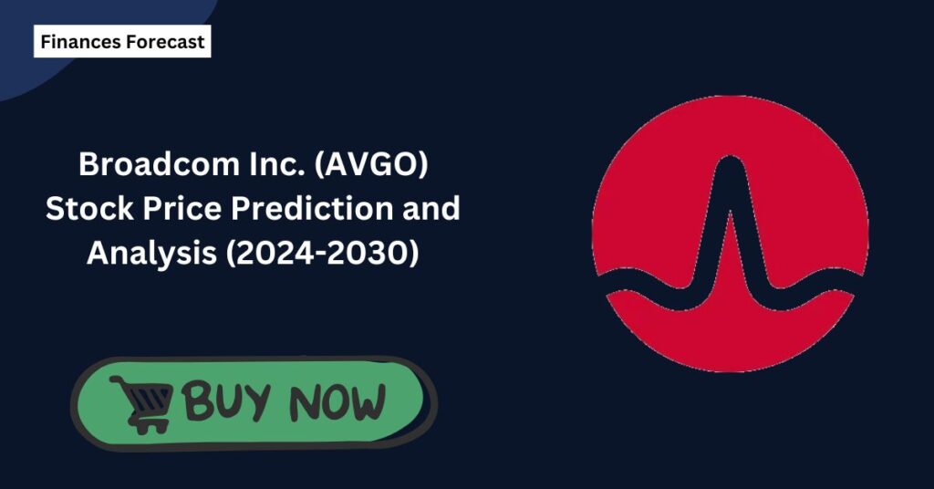 Broadcom Inc. (AVGO) Stock Price Prediction and Price Target (2024-2030) Broadcom Inc. (AVGO) Stock Price Prediction and Price Target (2024-2030)